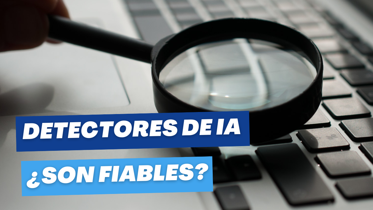 Detectores de IA en educación: Fiabilidad y alternativas para profesores